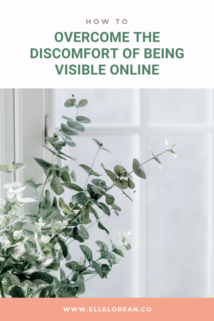 How to Overcome the Discomfort of Being Visible Online | Elle Lorean Co